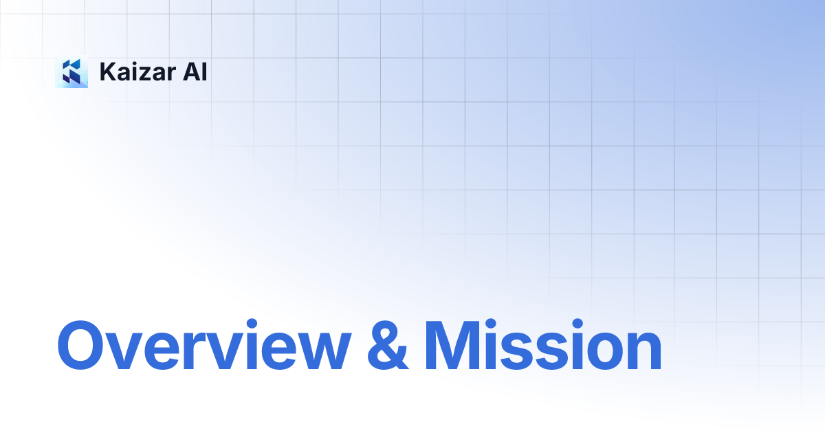 Overview & Mission | Kaizar AI